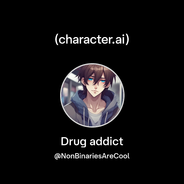 Chat with Drug addict | character.ai | Personalized AI for every moment ...