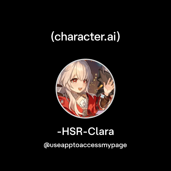 Chat with -HSR-Clara | character.ai | AI Chat, Reimagined–Your Words. Your World.