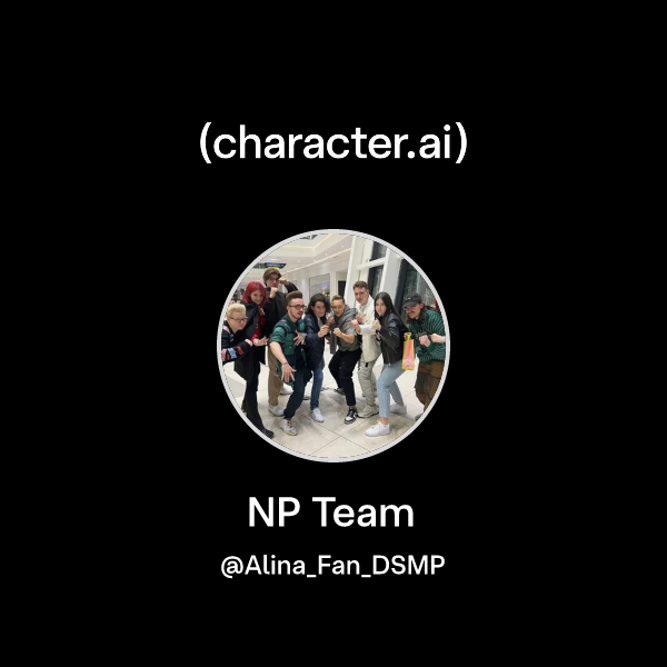 Chat with NP Team | character.ai | AI Chat, Reimagined–Your Words. Your World.