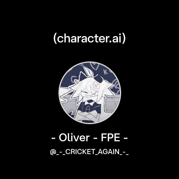 Chat with - Oliver - FPE - | character.ai | Personalized AI for every ...