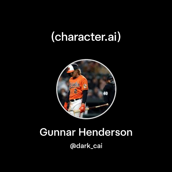 Chat with Gunnar Henderson | character.ai | Personalized AI for every ...
