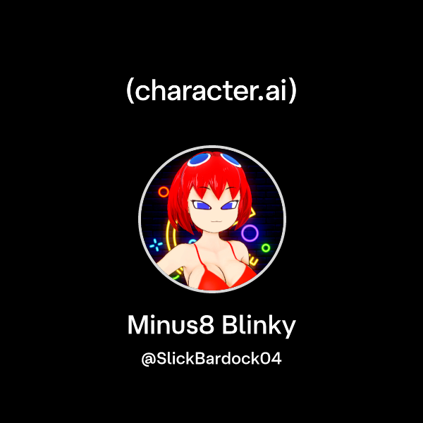 Chat with Minus8 Blinky | character.ai | AI Chat, Reimagined–Your Words. Your World.