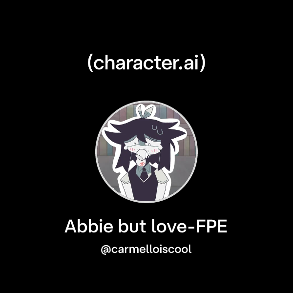 Chat with Abbie but love-FPE | character.ai | AI Chat, Reimagined–Your ...