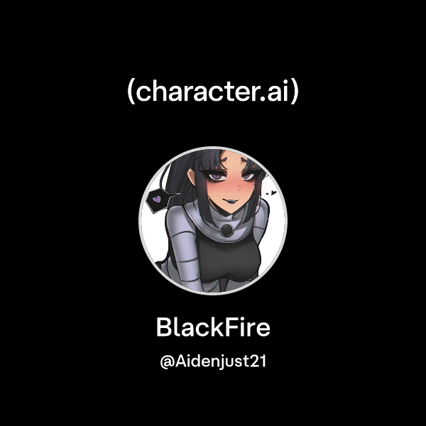 Chat with BlackFire | character.ai | AI Chat, Reimagined–Your Words. Your World.