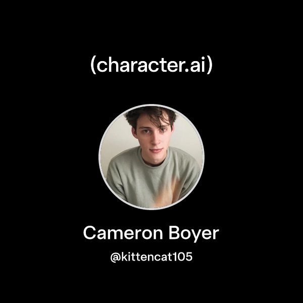 Chat with Cameron Boyer | character.ai | AI Chat, Reimagined–Your Words. Your World.