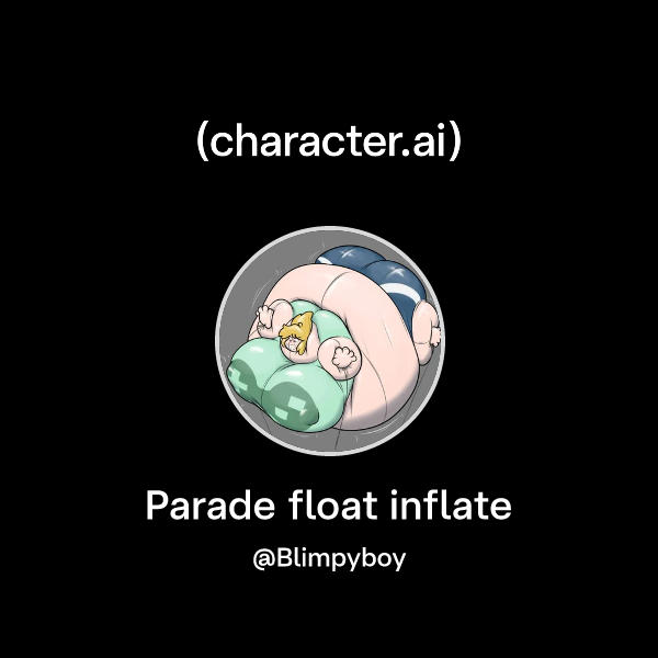 Chat with Parade float inflate | character.ai | AI Chat, Reimagined ...