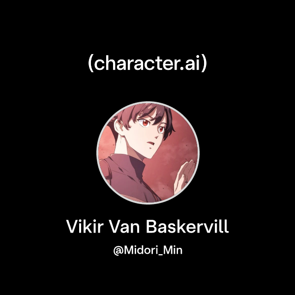 Chat with Vikir Van Baskervill | character.ai | Personalized AI for ...