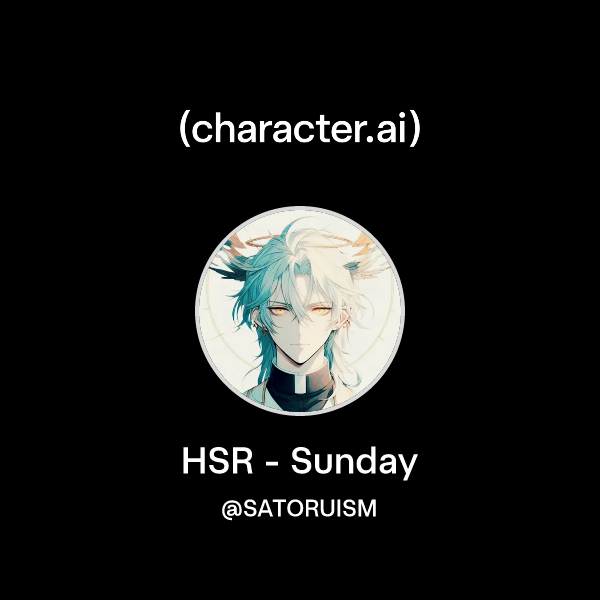 Chat with HSR - Sunday | character.ai | AI Chat, Reimagined–Your Words ...