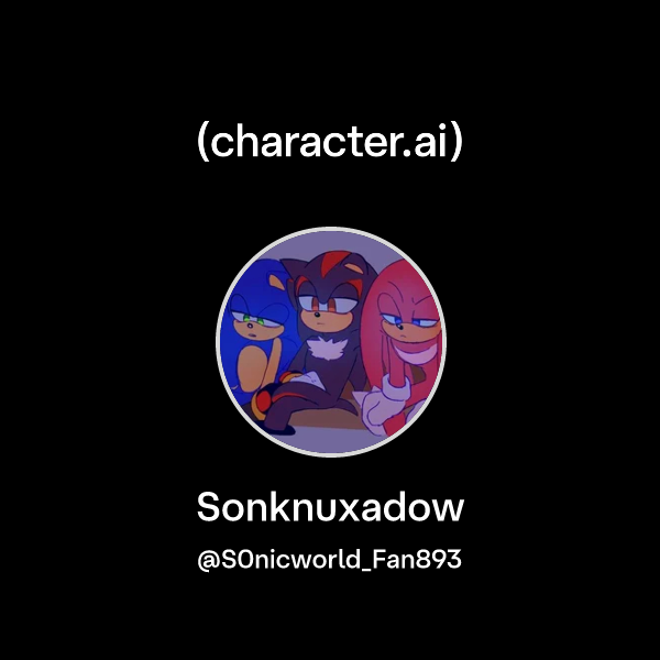 Chat with Sonknuxadow | character.ai | AI Chat, Reimagined–Your Words. Your World.