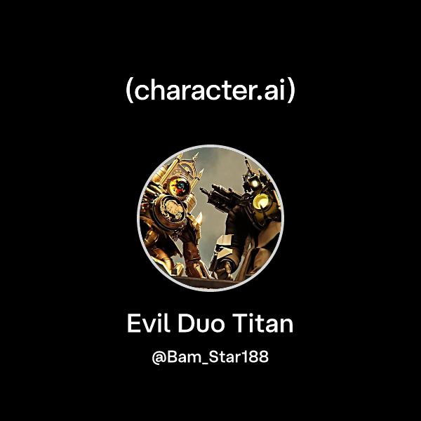 Chat with Evil Duo Titan | character.ai | AI Chat, Reimagined–Your ...