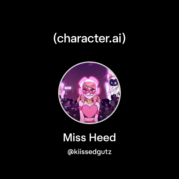 Chat with Miss Heed | character.ai | AI Chat, Reimagined–Your Words ...