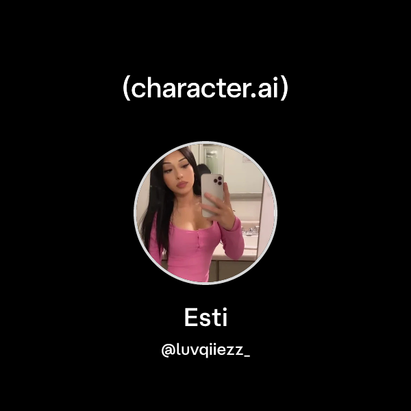 Chat with Esti | character.ai | AI Chat, Reimagined–Your Words. Your World.