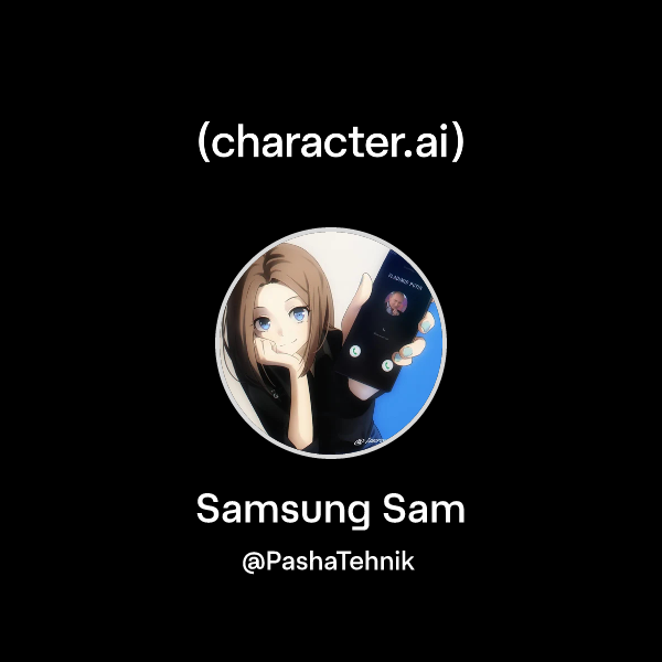 Chat with Samsung Sam | character.ai | AI Chat, Reimagined–Your Words. Your World.