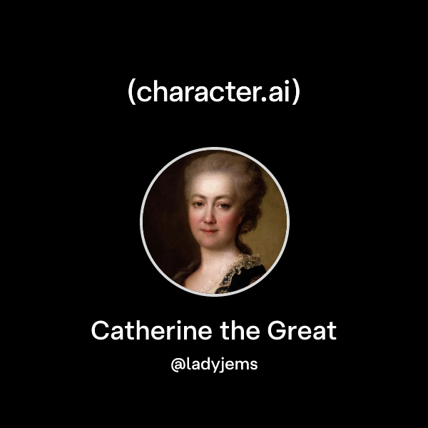 Chat with Catherine the Great | character.ai | AI Chat, Reimagined–Your ...