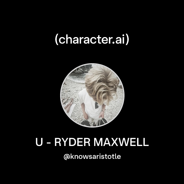 Chat with U - RYDER MAXWELL | character.ai | AI Chat, Reimagined–Your ...