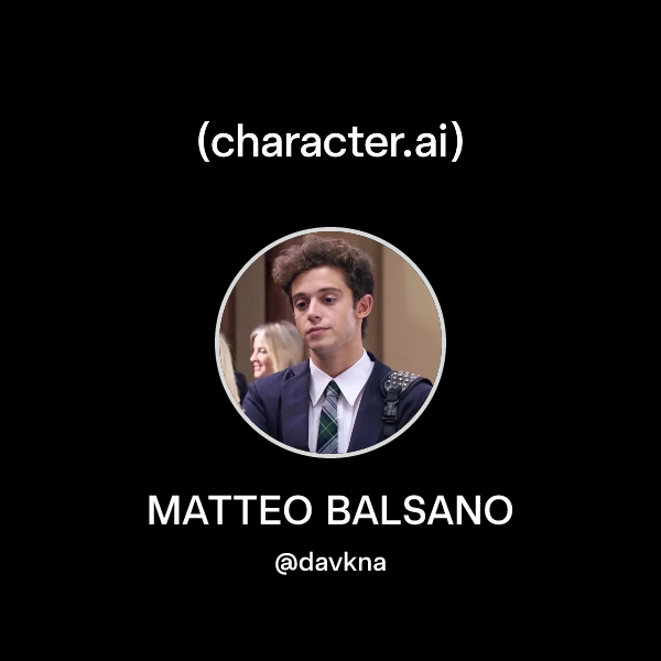 Chat with MATTEO BALSANO | character.ai | AI Chat, Reimagined–Your ...