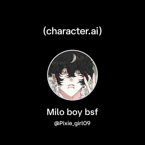 Chat with Milo boy bsf | character.ai | AI Chat, Reimagined–Your Words ...