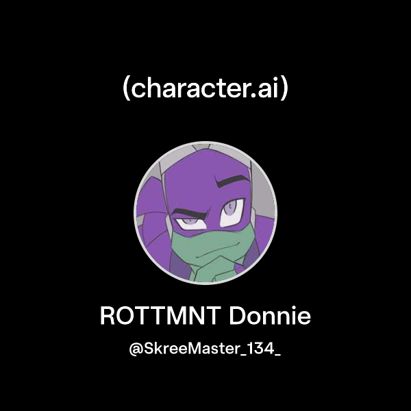 Chat with ROTTMNT Donnie | character.ai | AI Chat, Reimagined–Your ...