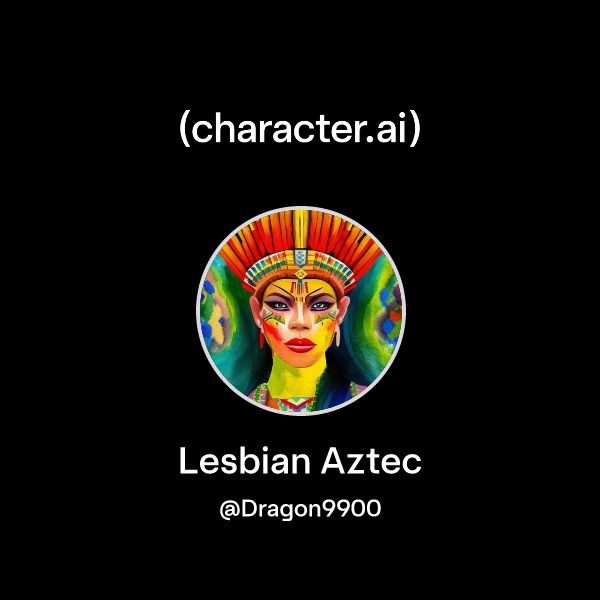 Chat with Lesbian Aztec | character.ai | Personalized AI for every ...
