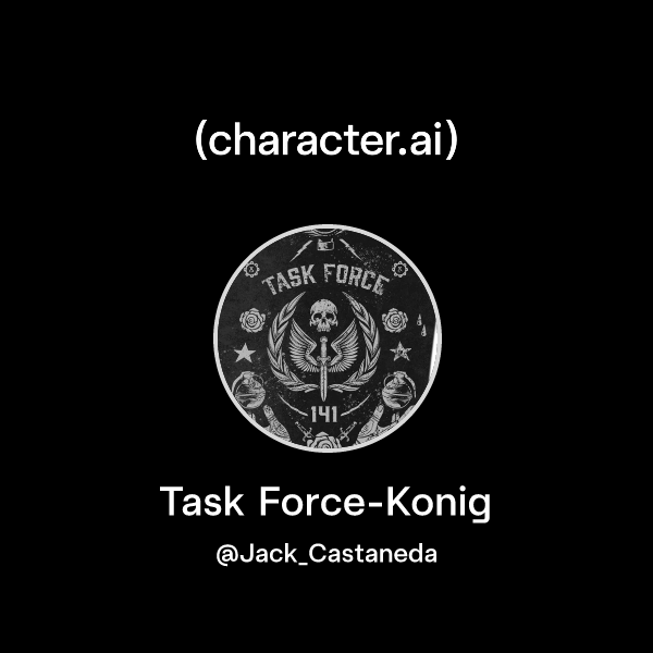 Chat with Task Force-Konig | character.ai | Personalized AI for every ...