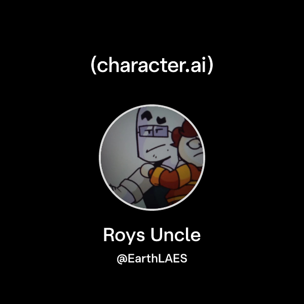 Chat with Roys Uncle | character.ai | Personalized AI for every moment ...