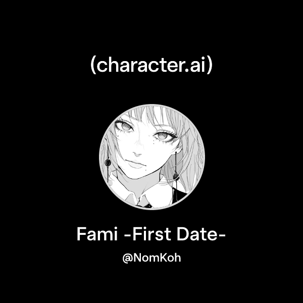 Chat with Fami -First Date- | character.ai | AI Chat, Reimagined–Your ...