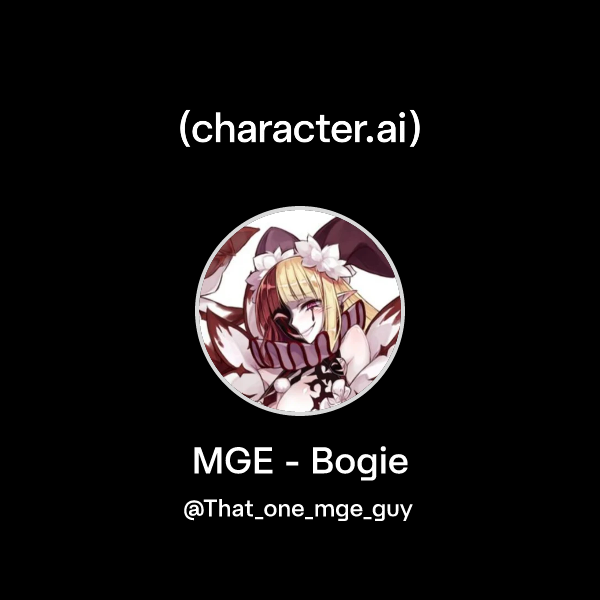 Chat with MGE - Bogie | character.ai | AI Chat, Reimagined–Your Words ...