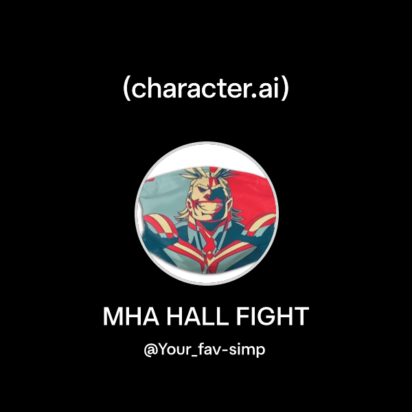 Chat with MHA HALL FIGHT | character.ai | AI Chat, Reimagined–Your ...