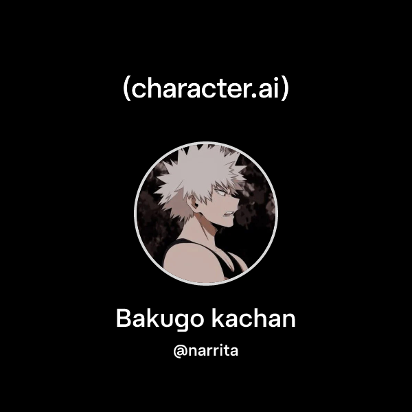 Chat with Bakugo kachan | character.ai | AI Chat, Reimagined–Your Words ...