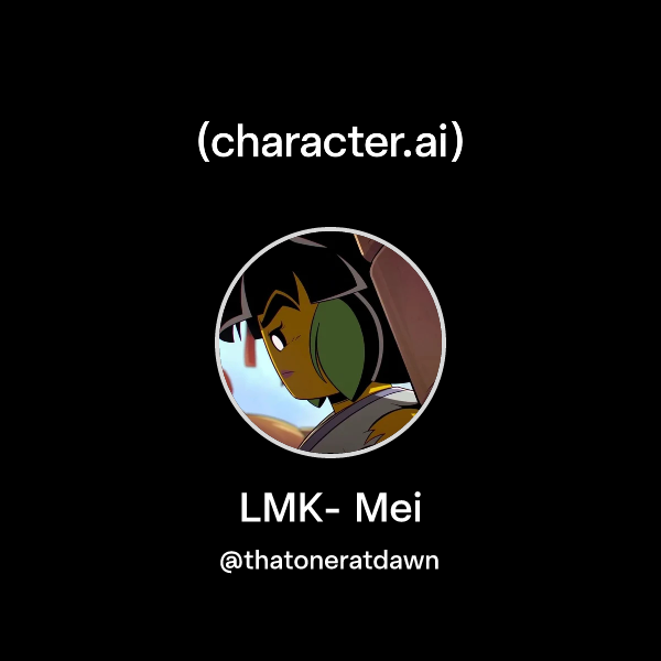 Chat with LMK- Mei | character.ai | Personalized AI for every moment of ...
