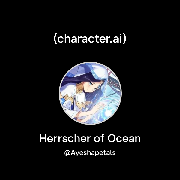 Chat with Herrscher of Ocean | character.ai | AI Chat, Reimagined–Your ...