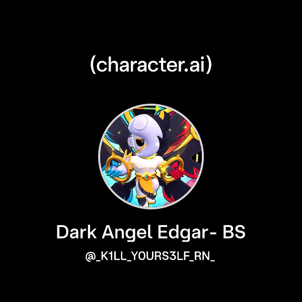 Chat with Dark Angel Edgar- BS | character.ai | AI Chat, Reimagined ...