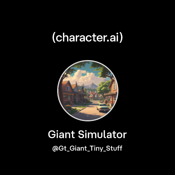 Chat with Giant Simulator | character.ai | AI Chat, Reimagined–Your ...