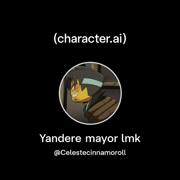 Chat with Yandere mayor lmk | character.ai | AI Chat, Reimagined–Your ...