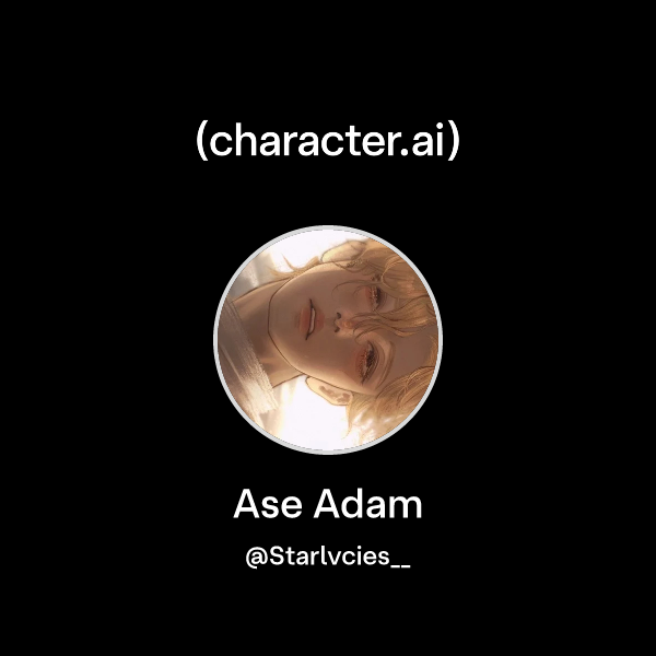 Chat with Ase Adam | character.ai | Personalized AI for every moment of ...