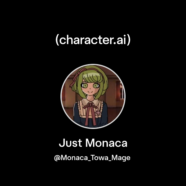 Chat with Just Monaca | character.ai | Personalized AI for every moment of your day