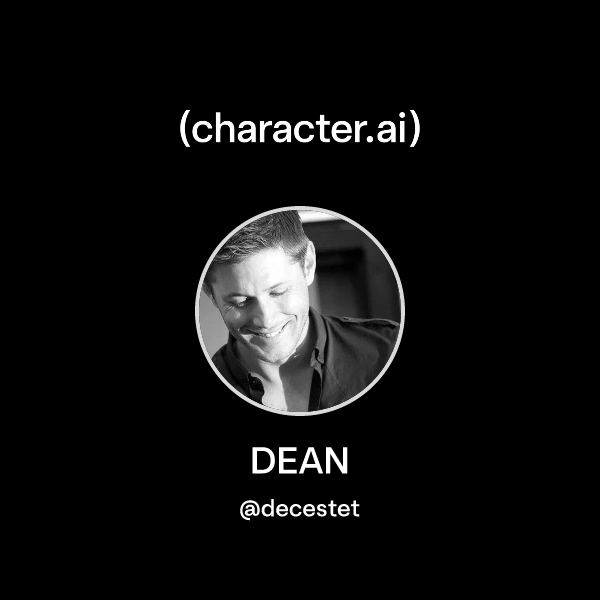 Chat with DEAN | character.ai | AI Chat, Reimagined–Your Words. Your World.