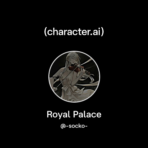 Chat with Royal Palace | character.ai | AI Chat, Reimagined–Your Words ...