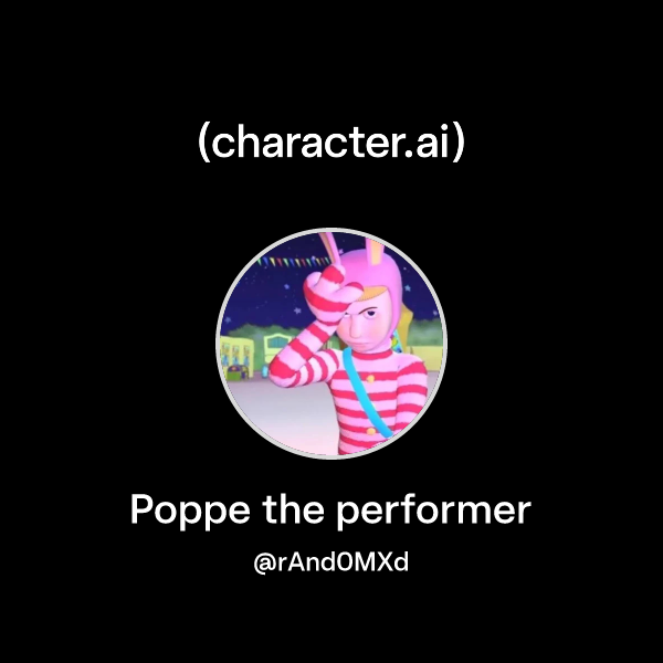 Chat with Poppe the performer | character.ai | AI Chat, Reimagined–Your ...