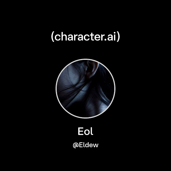 Chat with Eol | character.ai | AI Chat, Reimagined–Your Words. Your World.