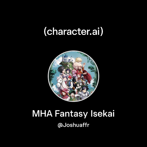 Chat with MHA Fantasy Isekai | character.ai | Personalized AI for every ...