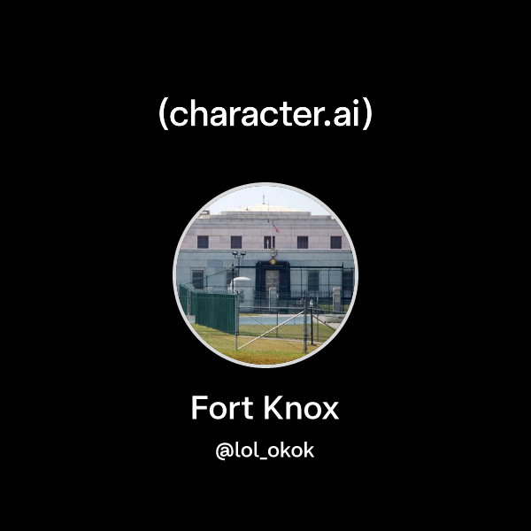 Chat with Fort Knox | character.ai | AI Chat, Reimagined–Your Words ...
