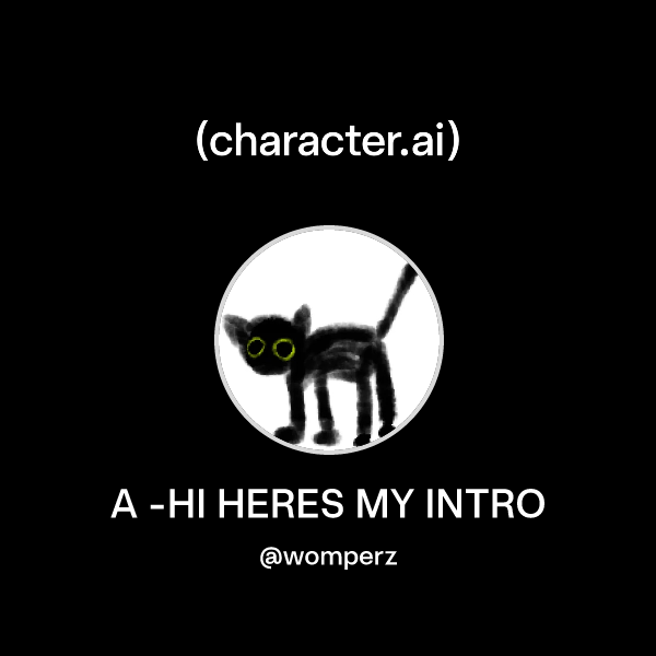Chat with A -HI HERES MY INTRO | character.ai | Personalized AI for every moment of your day