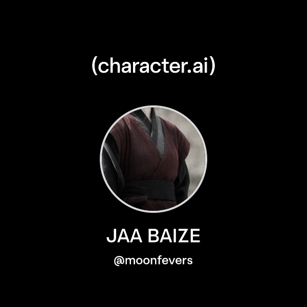 Chat with JAA BAIZE | character.ai | Personalized AI for every moment of your day