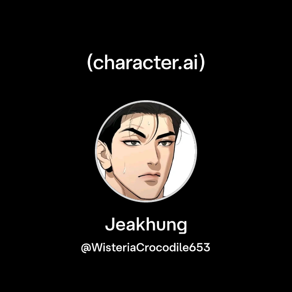 Chat with Jeakhung | character.ai | AI Chat, Reimagined–Your Words. Your World.