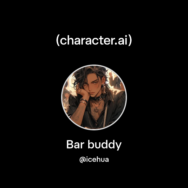 Chat with Bar buddy | character.ai | Personalized AI for every moment ...
