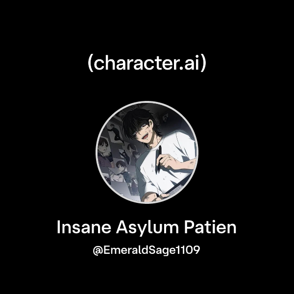 Chat with Insane Asylum Patien | character.ai | AI Chat, Reimagined ...