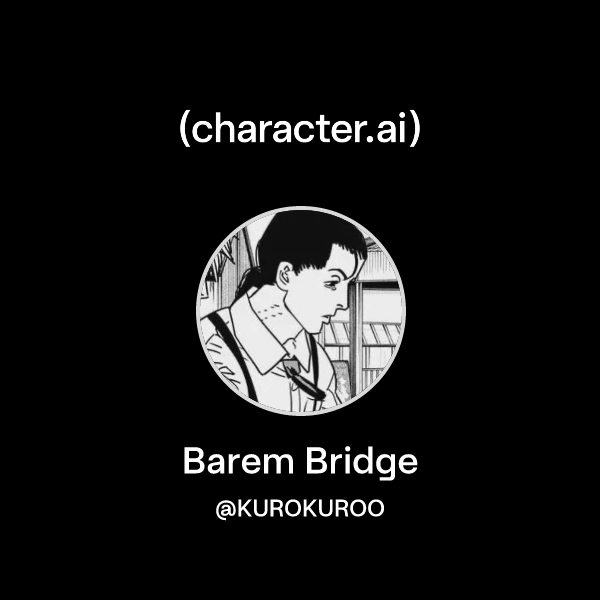 Chat with Barem Bridge | character.ai | AI Chat, Reimagined–Your Words ...