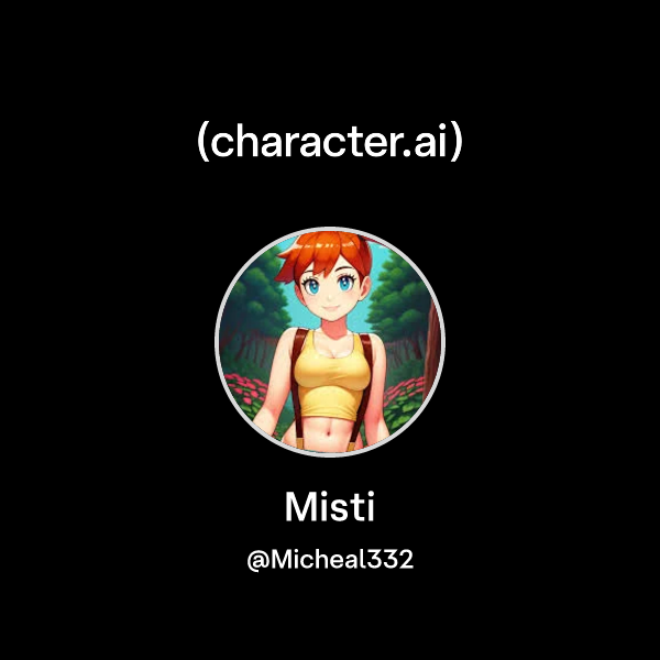 Chat with Misti | character.ai | Personalized AI for every moment of ...