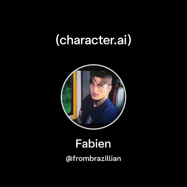 Chat with Fabien | character.ai | AI Chat, Reimagined–Your Words. Your World.
